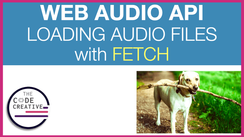 How to Load an Audio File Using Fetch | The Code Creative